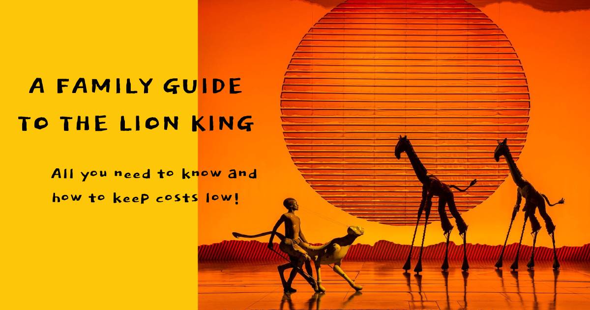 A Family Guide to The Lion King Musical in London's West End